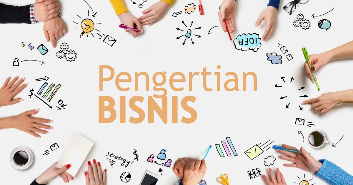 Pengertian Bisnis Lengkap Dengan Tujuan Bisnis [Lengkap] - Portal Edukasi