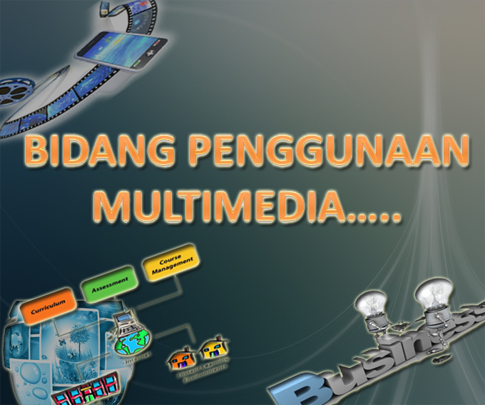 Asas Multimedia : BIDANG PENGGUNAAN MULTIMEDIA