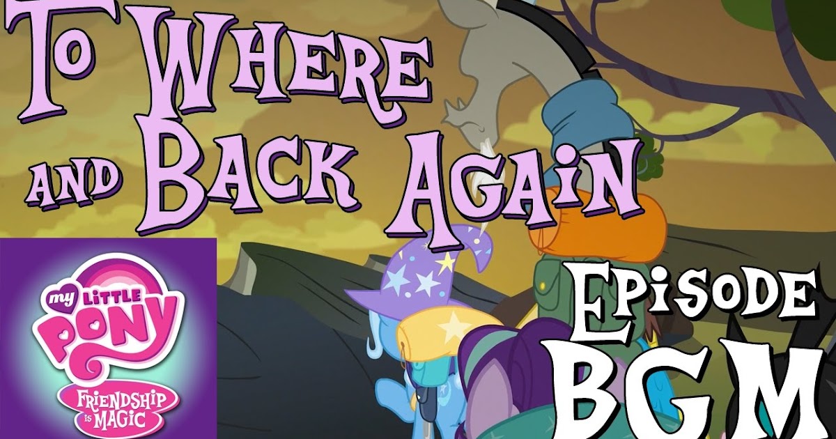 Equestria Daily - MLP Stuff!: To Where and Back Again - Full Episode BGM