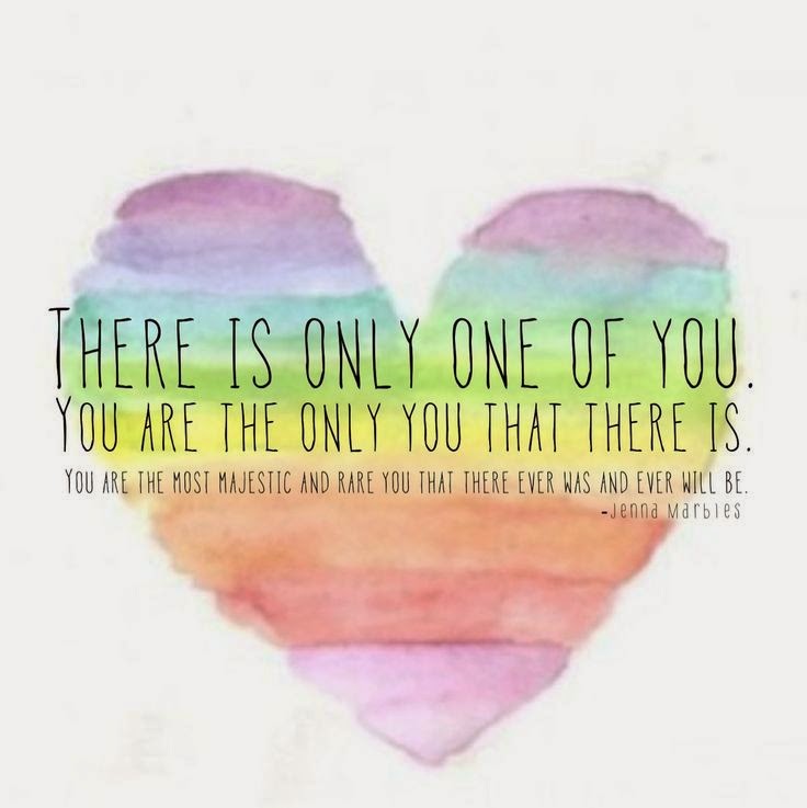 There is only one of you. you are the only you that there is. you are ...