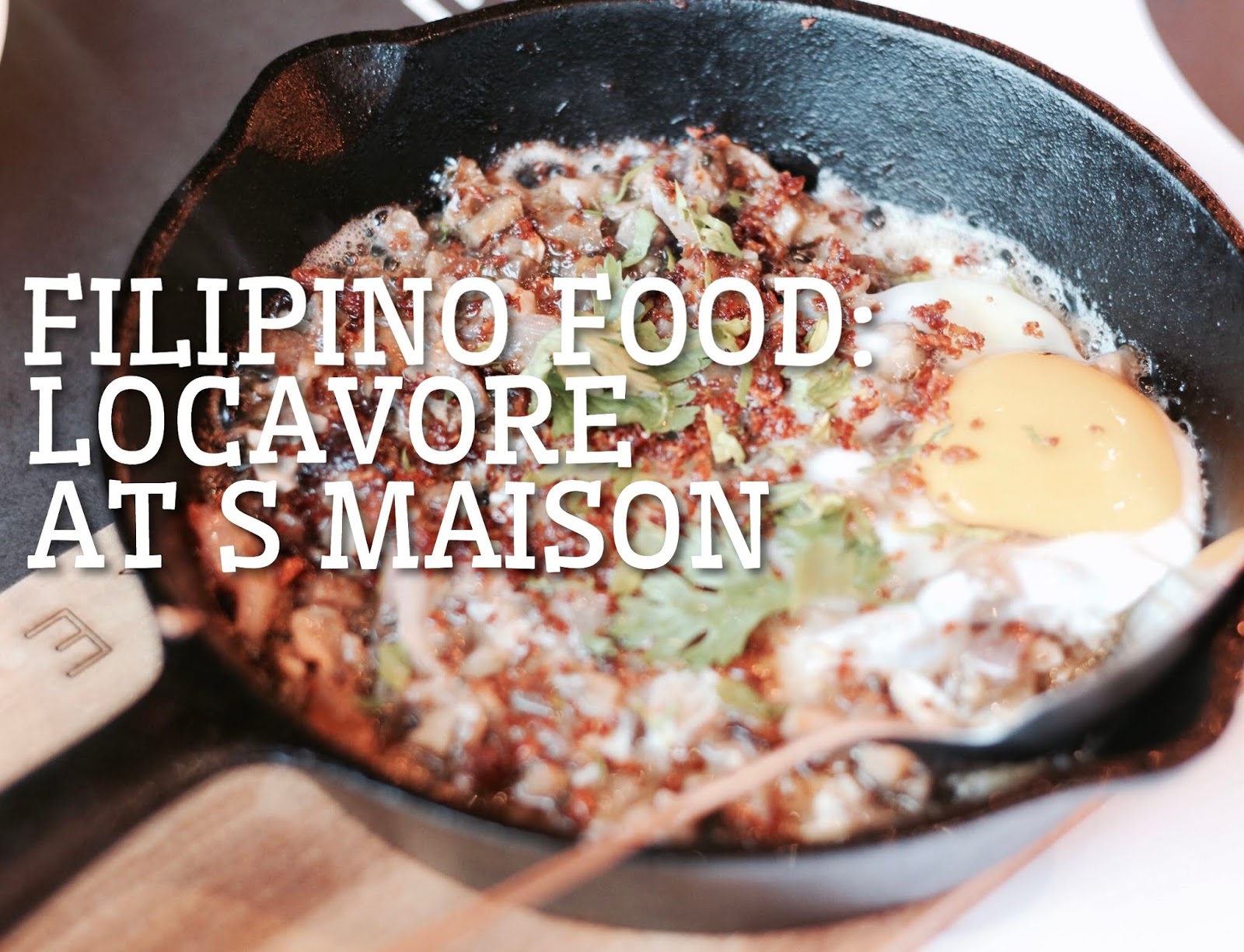 Locavore at S Maison - Gastronomida