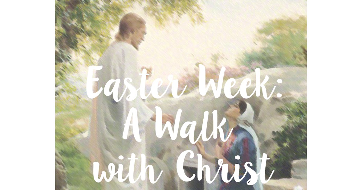 A HAPPY MEDIUM: Easter Week: A Walk with Christ