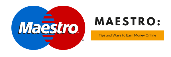 Maestro: Tips and Ways to earn Money Online