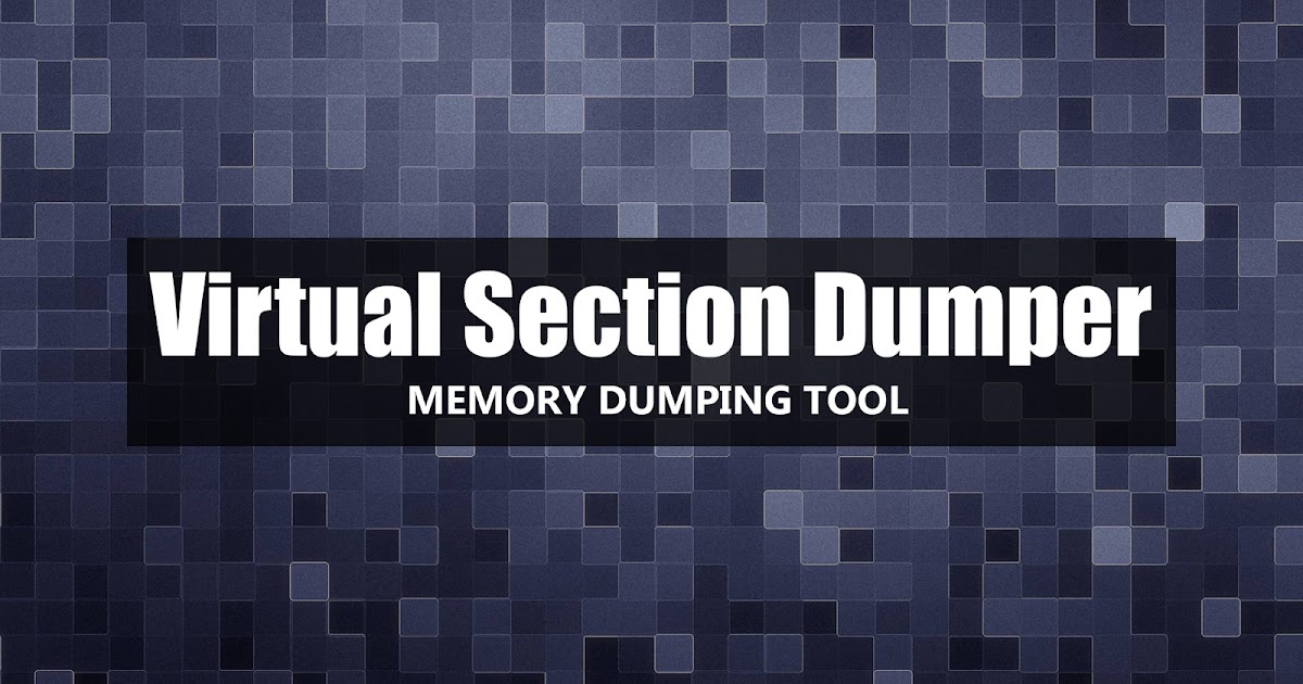 Virtual Section Dumper - A Memory Dumping Tool