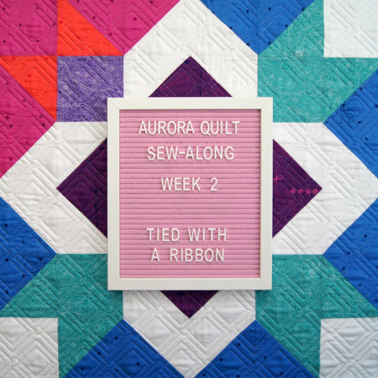 Tied with a Ribbon: Aurora Quilt Sew-Along Week 2