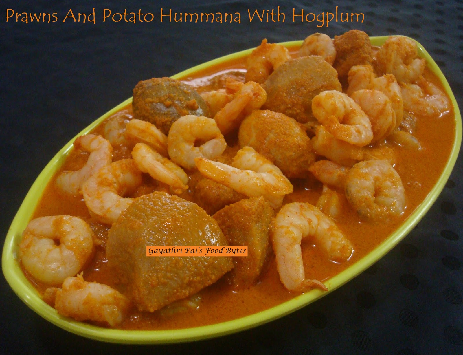 Gayathri Pai's Food Bytes: Prawns~Potato~Hogplum Hummana.
