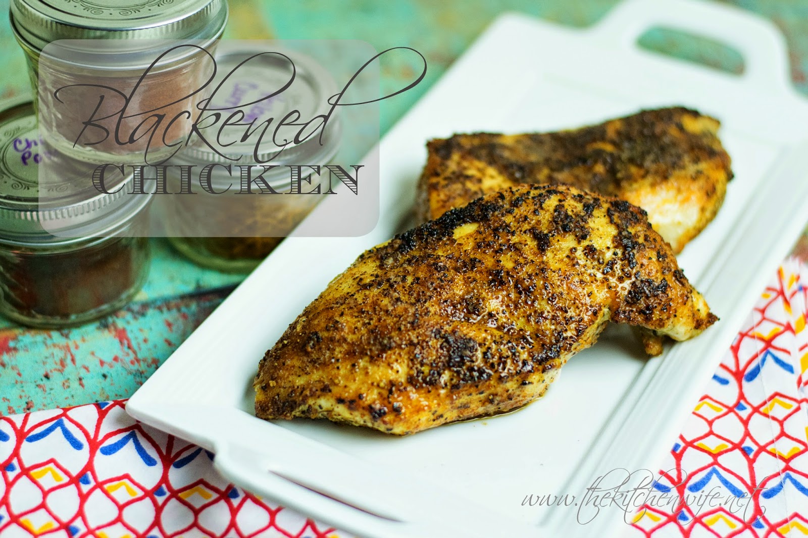 Blackened Chicken - The Kitchen Wife