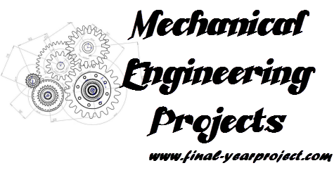Mechanical Engineering Project & Seminar Topics - FREE FINAL YEAR PROJECT'S