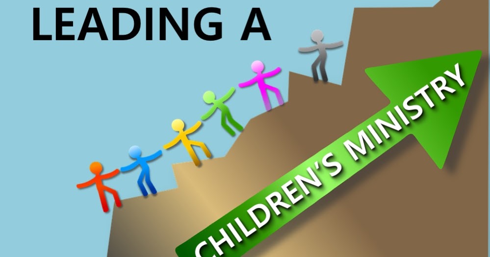5 Keys to Leading a Children's Ministry ~ RELEVANT CHILDREN'S MINISTRY
