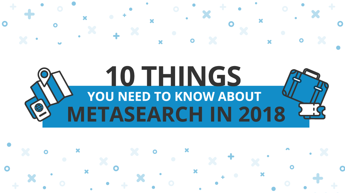 10 Things You Need to Know About Metasearch in 2018 - #infographic