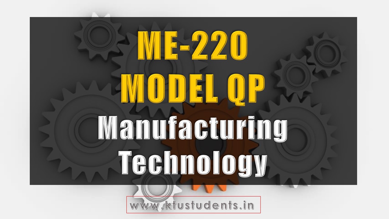 Model Question Paper For ME220 Manufacturing Technology KTU Demo model-question-paper-for-me220-manufacturing-technology-ktu-demo