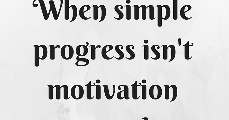 Be Our Best: When simple progress isn't motivation enough