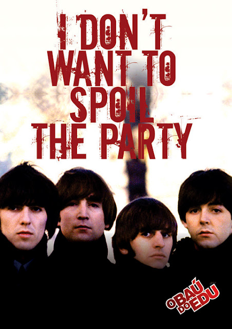 O Baú do Edu: THE BEATLES - I DON’T WANT TO SPOIL THE PARTY******