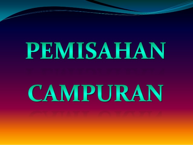 Macam-Macam Pemisahan Campuran - khaidirahman fadilah