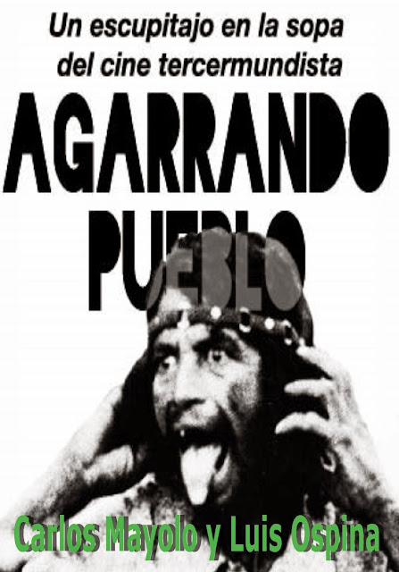 QUE VIVA NUESTRO CINE: AGARRANDO PUEBLO, Carlos Mayolo 1978