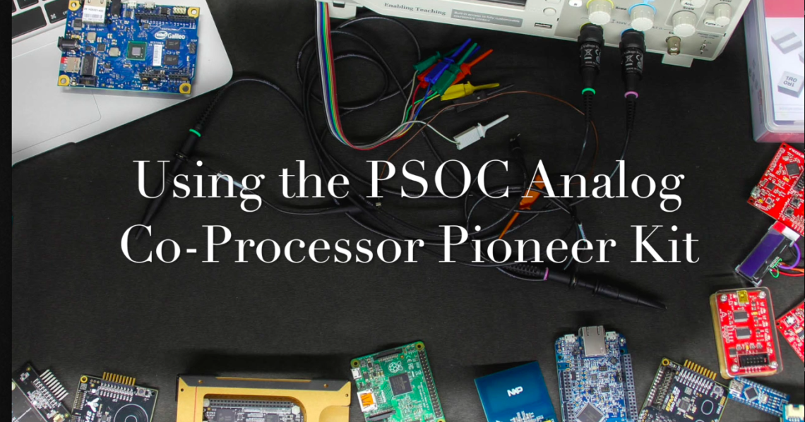 Starting Out With The Cypress Psoc Analog Co Processor Pioneer Kit The Embedded Code 