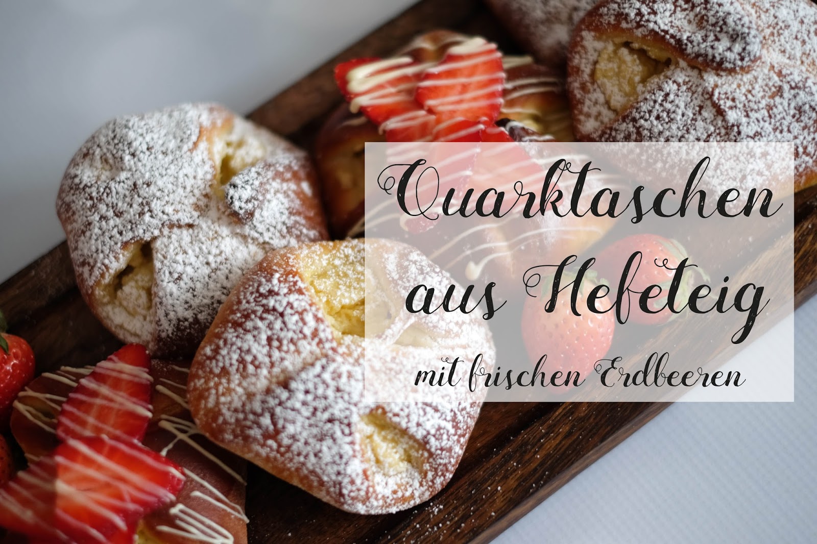 Quarktaschen aus Hefeteig mit frischen Erdbeeren | Marion's Kaffeeklatsch