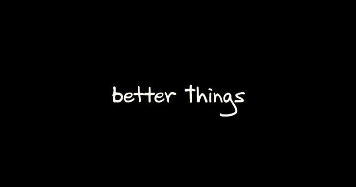 Better Things - Full Promo, Teasers + Promotional Poster *Updated*