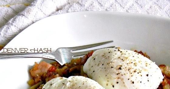Wish Upon A Dish: Denver Ham Hash with Poached Eggs