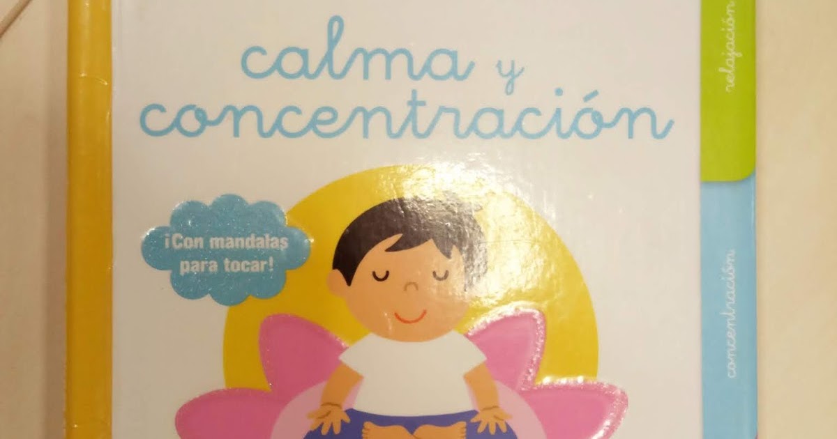 Creando emociones: ACTIVIDADES PARA TRABAJAR LA CALMA Y LA CONCENTRACIÓN