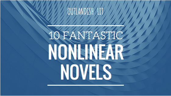 10 Fantastic Nonlinear Novels :: Outlandish Lit