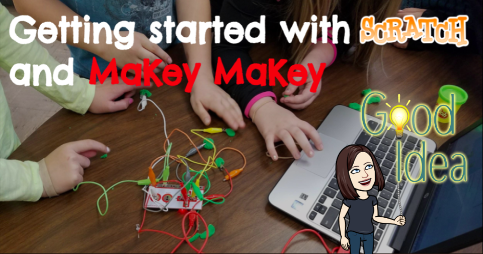 Teaching, Tech and Twitter: Getting Started with Scratch and Makey Makey