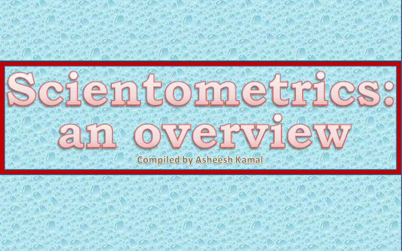 Scientometrics: an overview