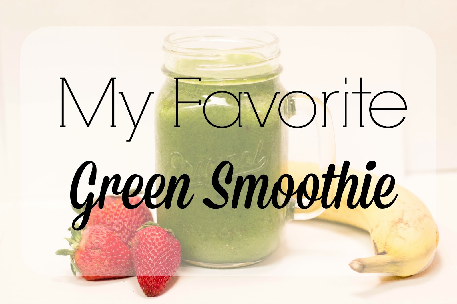 Tasty Tuesday: My Favorite Green Smoothie | For the Joy of Life.