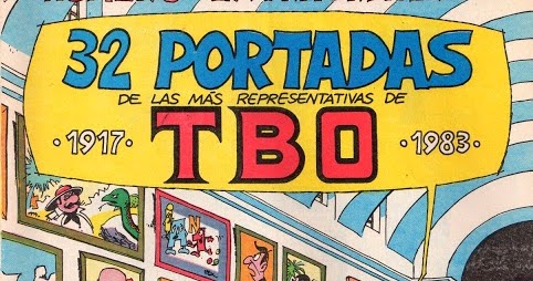 Ven y enloquece: 100 años de TBO. La revista que dio nombre a los tebeos