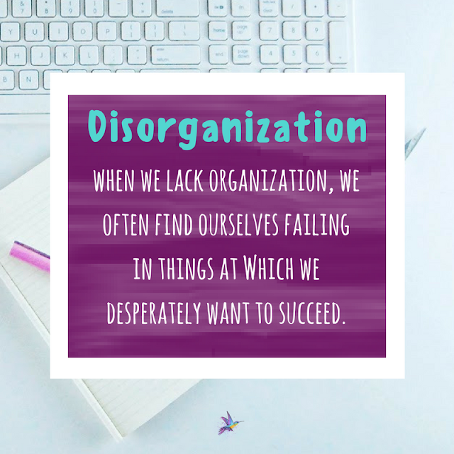 The Peculiar Treasure: 4 Ways a Lack of Organization Can Hinder Our Lives