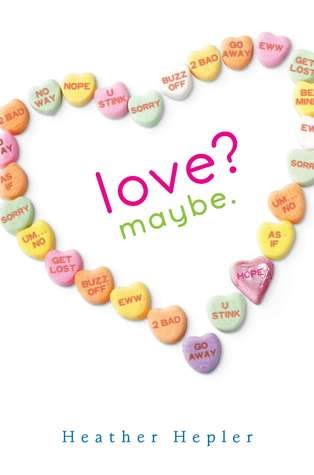The Book Life: "Love? Maybe." by Heather Hepler