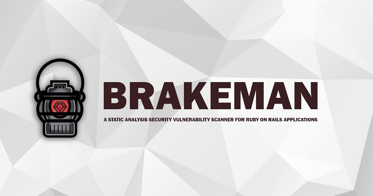 Brakeman - A Static Analysis Security Vulnerability Scanner For Ruby on ...