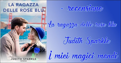 I miei magici mondi: Recensione: La ragazza delle rose blu di Judith ...