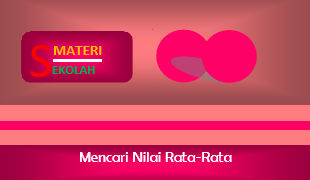 Cara Mencari Nilai Rata-Rata Beserta Contoh Soal