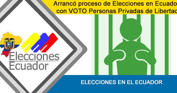 Arrancó proceso de Elecciones en Ecuador con Voto de Personas Privadas de Libertad PPL ...