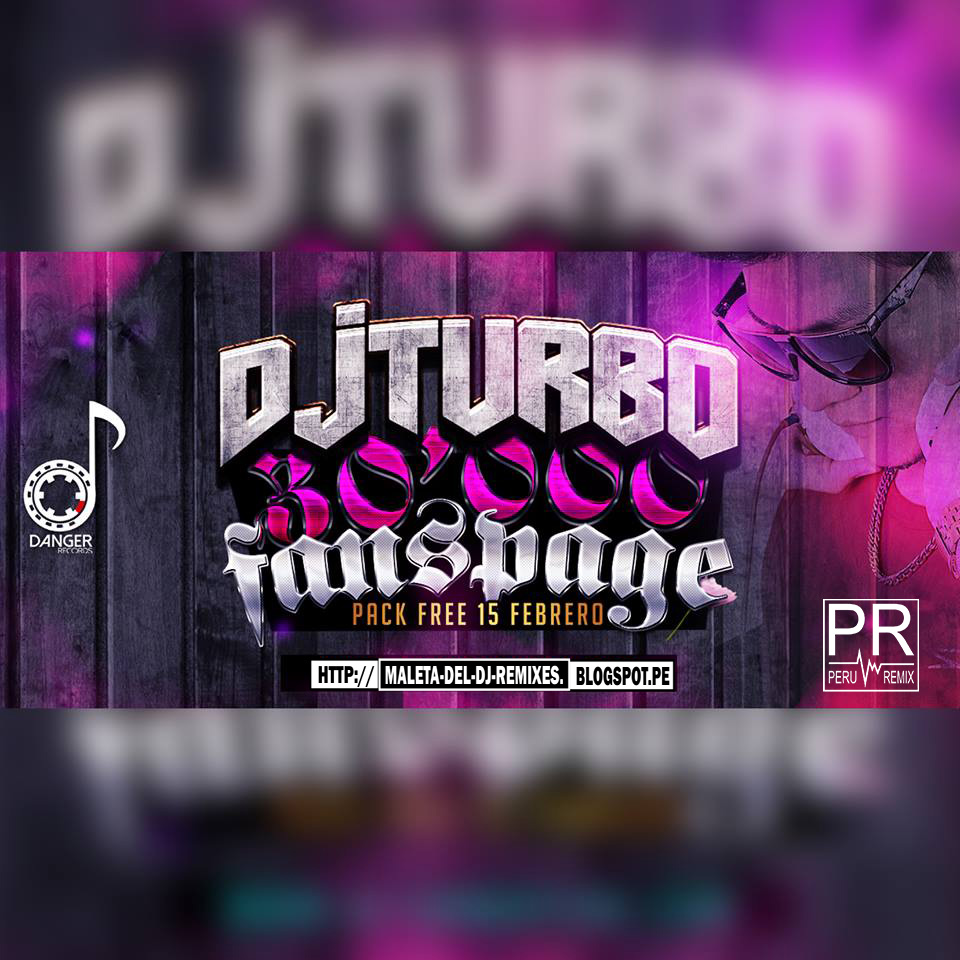 PACK FREE 30'000 FANSPAGE - DJ TURBO DG 2017 - PERÚ REMIX