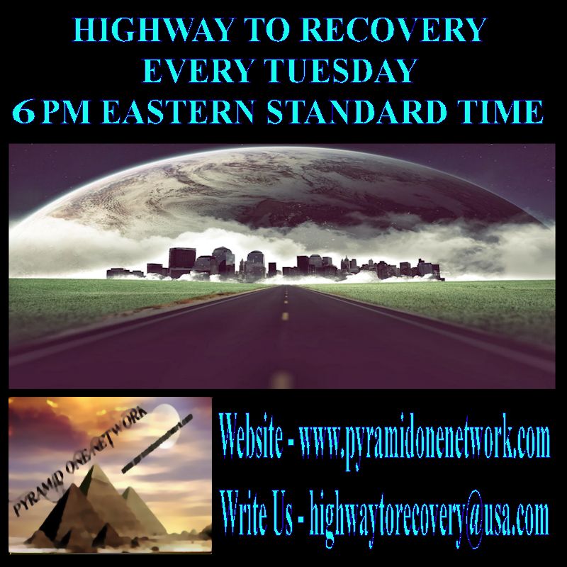 Pyramid One World Radio Upcoming Shows: HIGHWAY TO RECOVERY PRESENTS ...