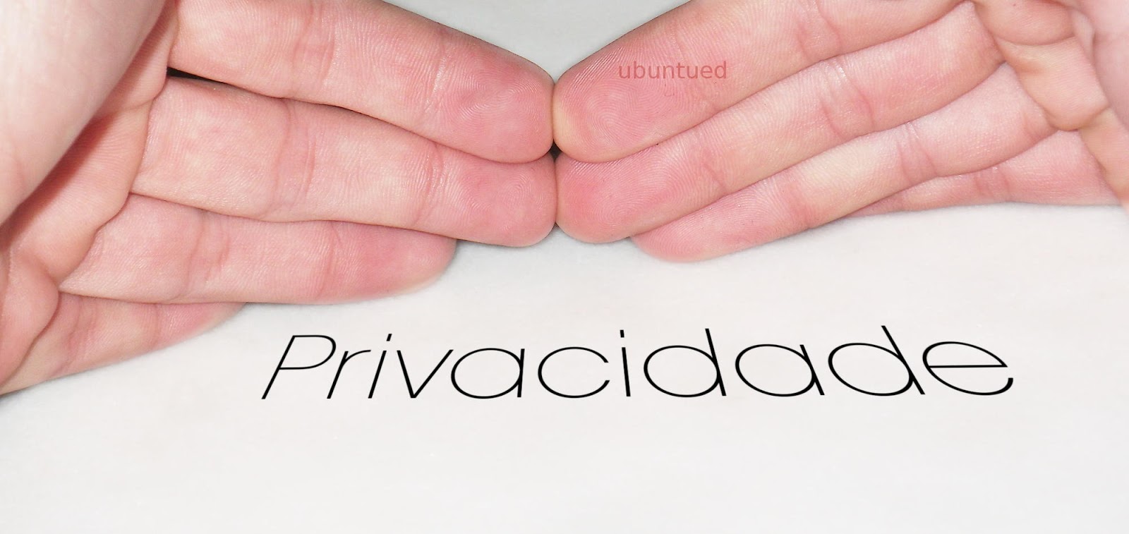 Privacidade, respeite a do outro!