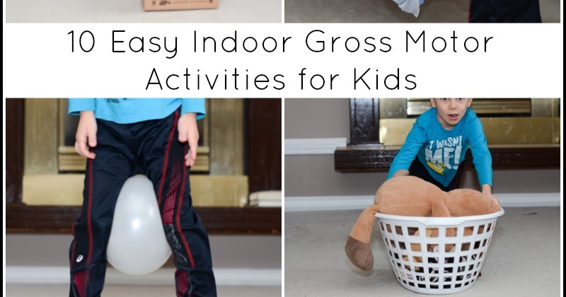 10 Easy Indoor Gross Motor Activities for Kids | And Next Comes L ...