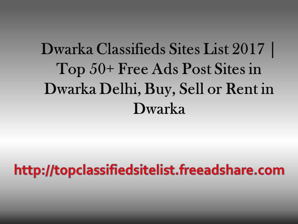 Dwarka Classifieds Sites List 2017 Top 50 Free Ads Post Sites In dwarka-classifieds-sites-list-2017-top-50-free-ads-post-sites-in