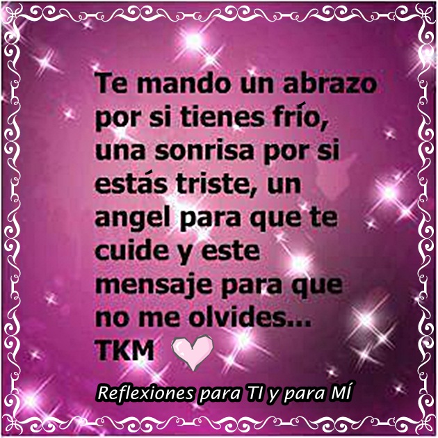 Reflexiones para TI y para MÍ: ** Te mando un abrazo... una sonrisa ...