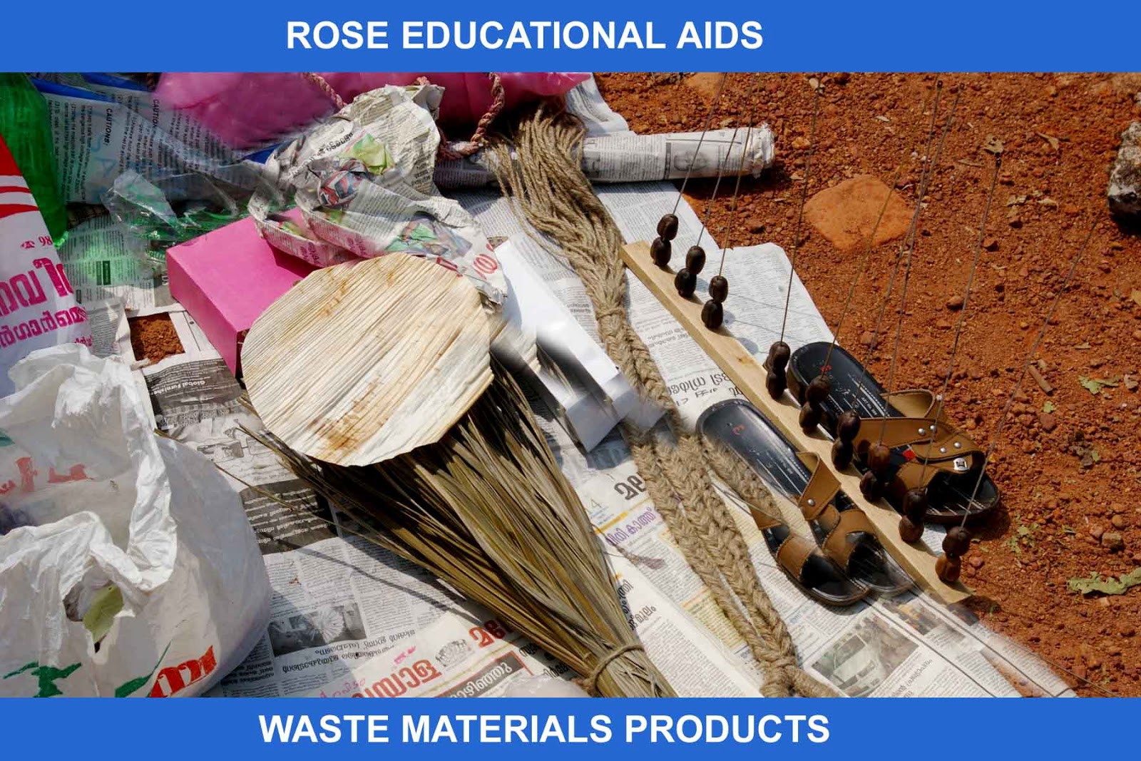 ROSE EDUCATIONAL AIDS: WASTE MATERIALS PRODUCTS