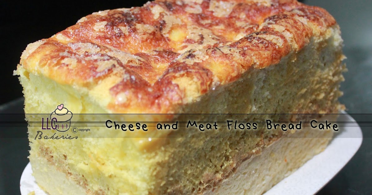 LLC Bakeries: Cheese and Meat Floss Bread Cake