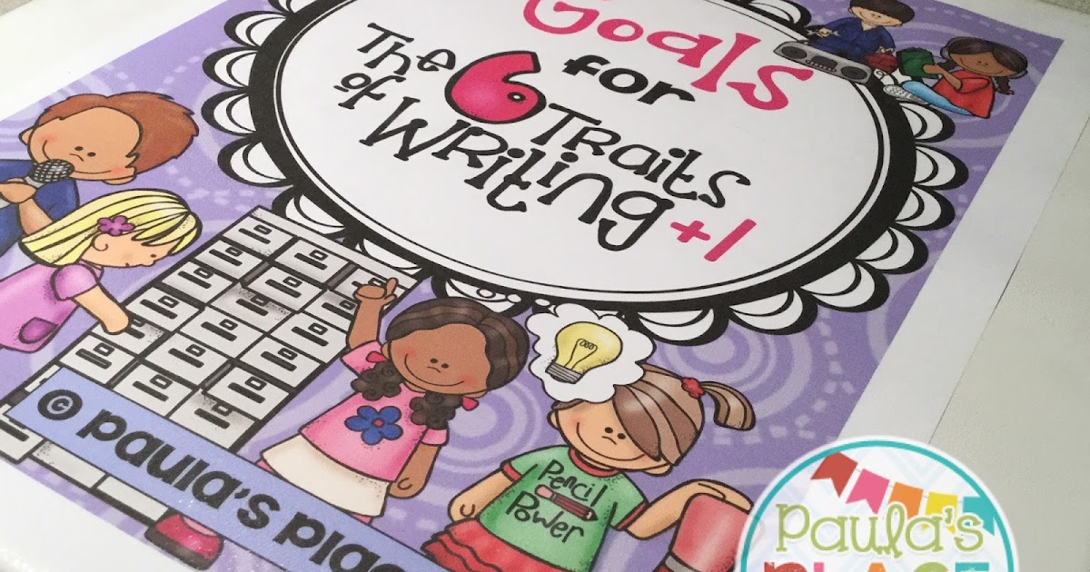 Paula's Place Teaching Resources: Six Traits Writing Goals