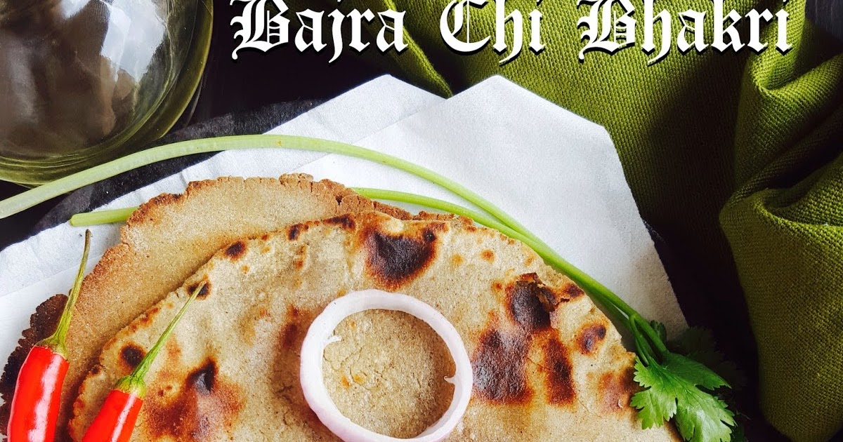 My Tryst With Food And Travel Bajra Chi Bhakri Recipe Bajra Roti Recipe Indian Flat Bread