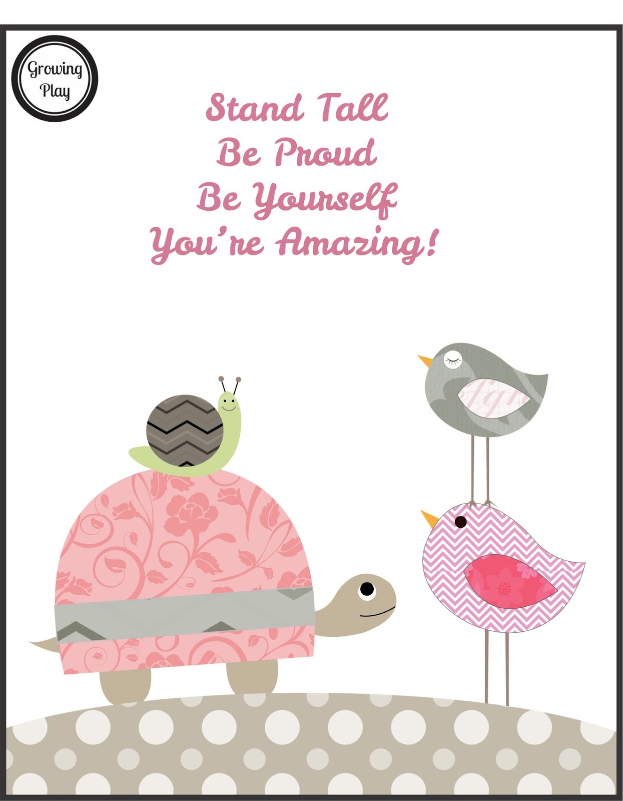 Growing Play: Stand Tall, Be Proud, Be Yourself, You're Amazing!