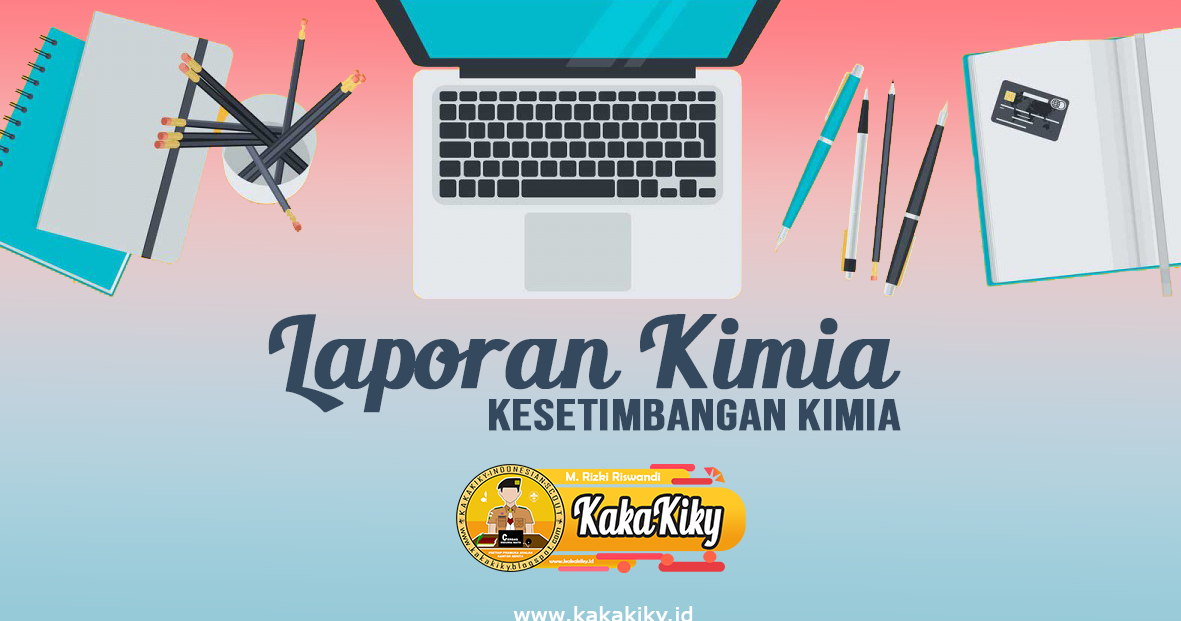 Laporan Praktikum Kimia Tentang Kesetimbangan Kimia - KakaKiky | Blog ... Laporan Praktikum Kimia Tentang Kesetimbangan Kimia - KakaKiky | Blog ...
