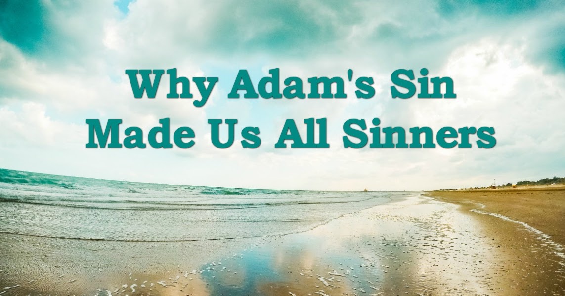 Bible Love Notes: Why Do We Suffer for Adam's Sin?