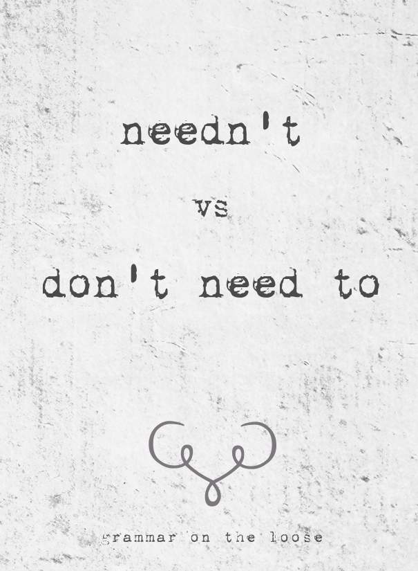Needn't vs Don't Need To - Summerhill STUDIO | Grammar