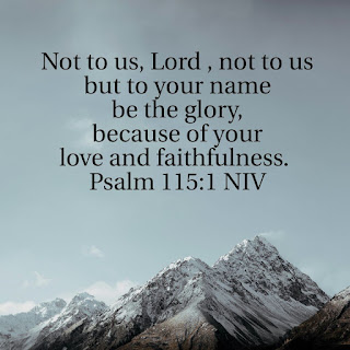 First Fruits of the Day: Psalm 115:1 - To God's glory